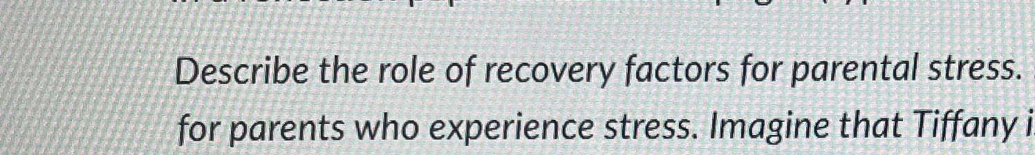 Solved Describe the role of recovery factors for parental | Chegg.com