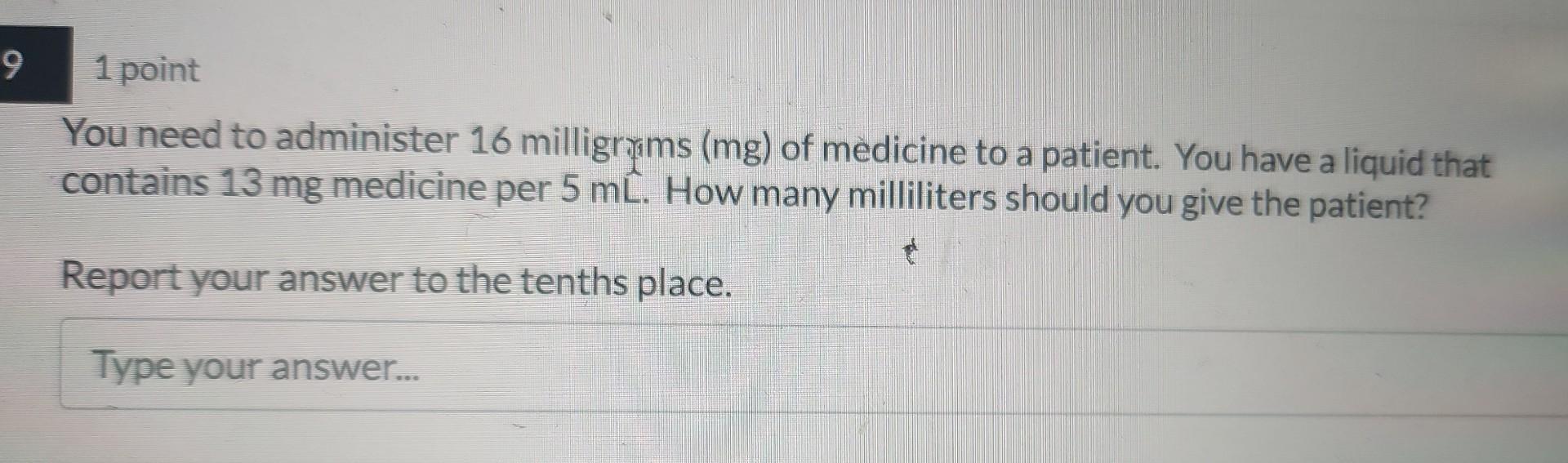 Solved 1 point You need to administer 16 milligryms (mg) of | Chegg.com