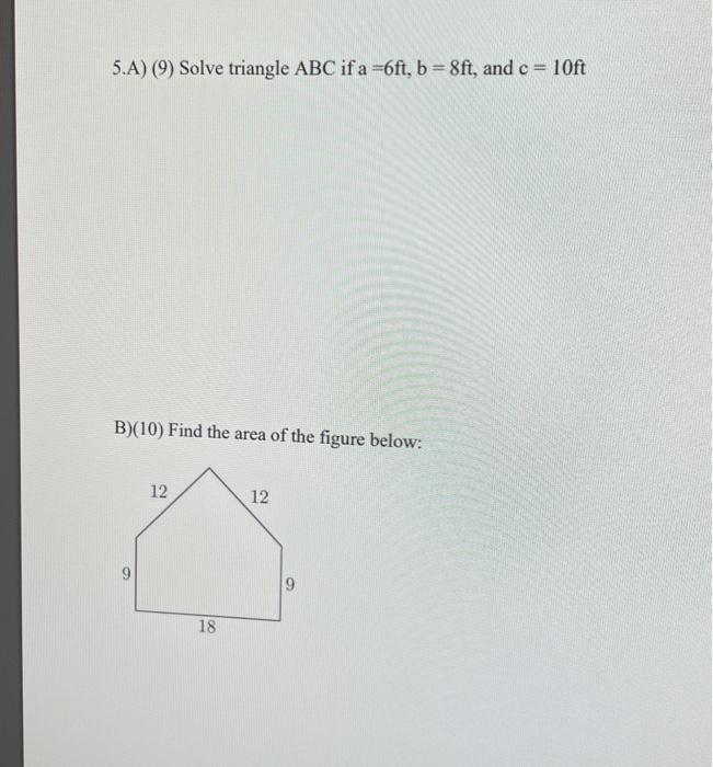 Solved 5.A) (9) Solve triangle ABC if a=6ft,b=8ft, and | Chegg.com