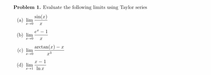 Solved Problem 1. Evaluate the following limits using Taylor | Chegg.com