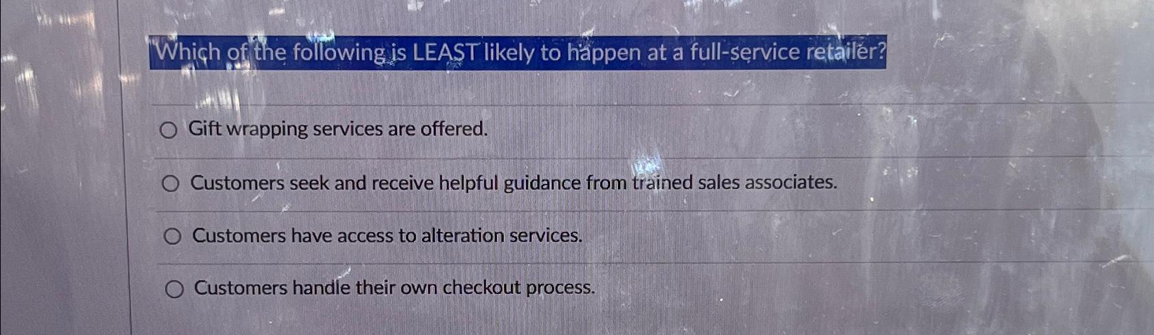 Solved Which of the following is LEAST likely to happen at a | Chegg.com