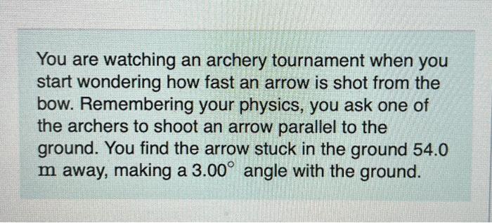 Solved You are watching an archery tournament when you start | Chegg.com