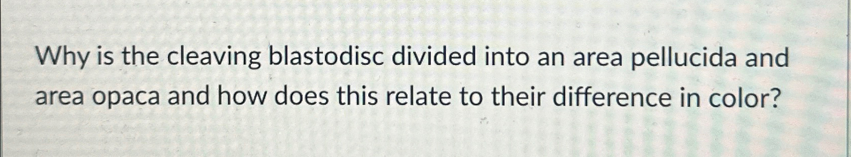 Solved Why is the cleaving blastodisc divided into an area | Chegg.com