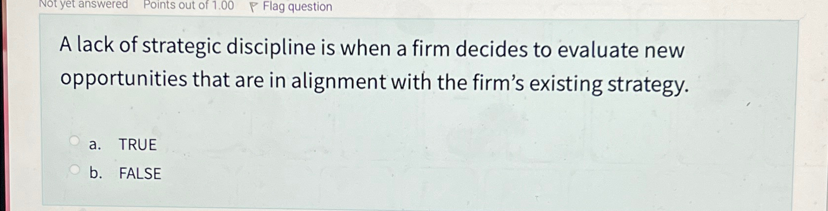 Solved A lack of strategic discipline is when a firm decides | Chegg.com