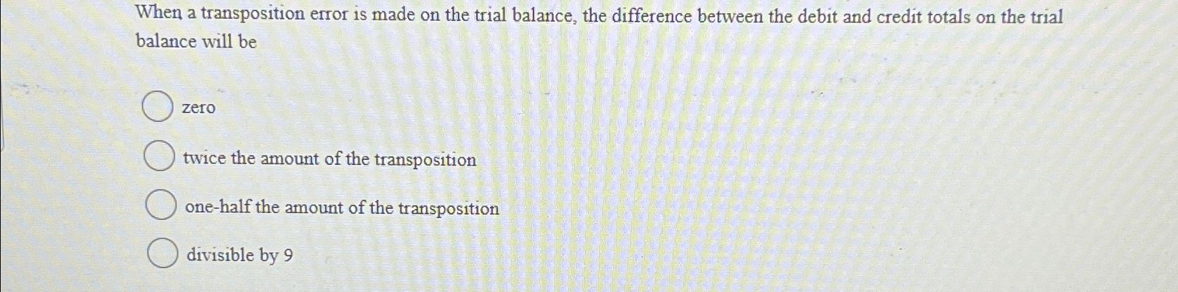 Solved When a transposition error is made on the trial | Chegg.com