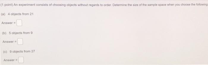 Solved 1 Point An Experiment Consists Of Choosing Objects 