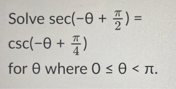 Solved Solve sec(-0 + 2) = ) csc(-0 + ) 業 for O where 0 = 0 | Chegg.com