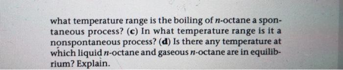 Solved 19.16 The normal boiling point of n-octane (C2H18) is | Chegg.com