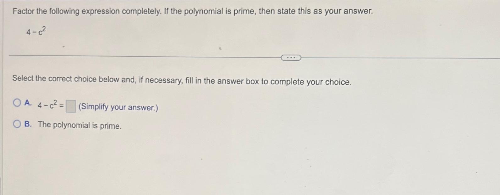 Solved Factor the following expression completely. If the | Chegg.com