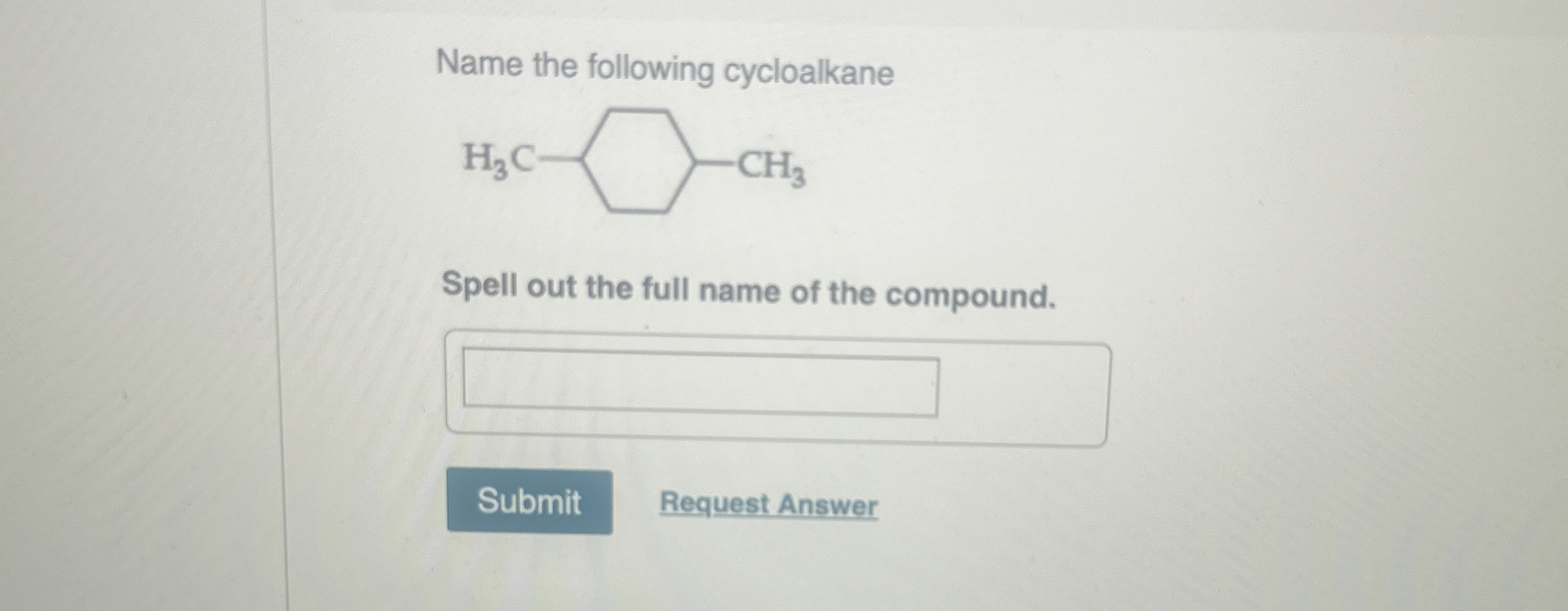 Solved Name the following cycloalkaneSpell out the full name | Chegg.com
