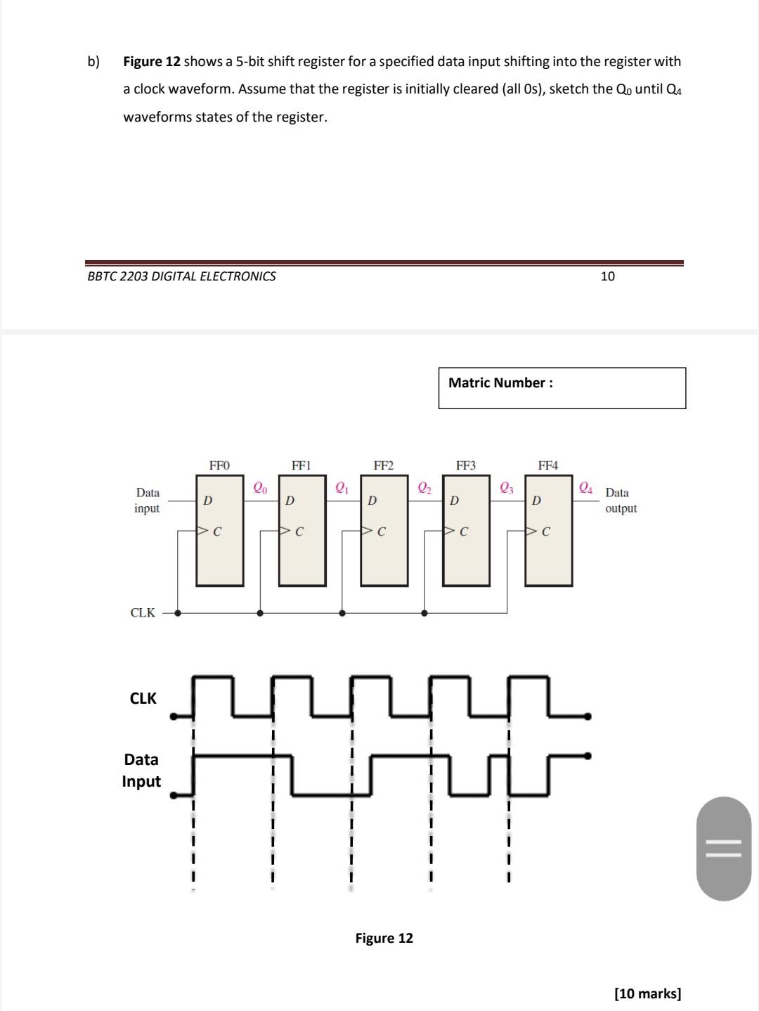 Solved b) Figure 12 shows a 5-bit shift register for a | Chegg.com