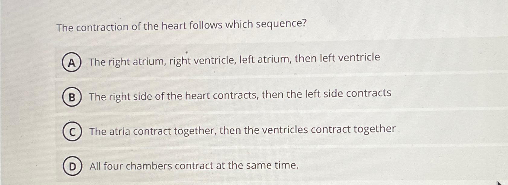 Solved The contraction of the heart follows which | Chegg.com