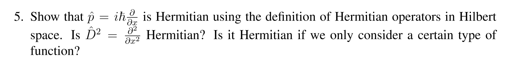 Solved Show that hat(p)=iℏdeldelx ﻿is Hermitian using the | Chegg.com