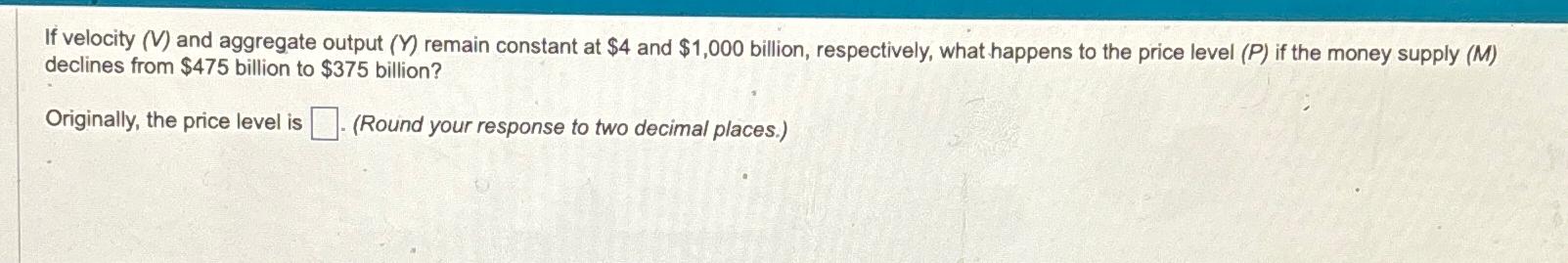 Solved If velocity (V) ﻿and aggregate output (Y) ﻿remain | Chegg.com
