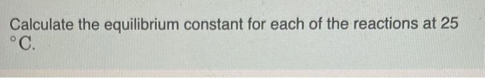Solved Calculate the equilibrium constant for each of the | Chegg.com