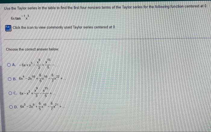 Solved Use the Taylor series in the table to find the first | Chegg.com