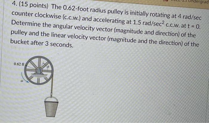 Solved 4. (15 points) The 0.62 -foot radius pulley is | Chegg.com