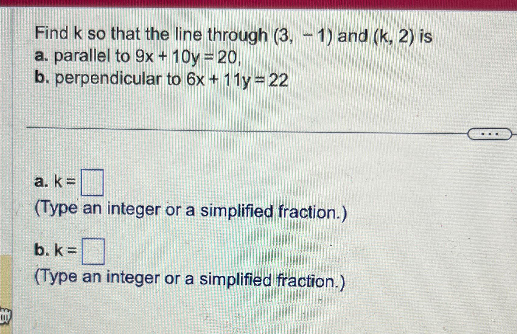 Solved Find k ﻿so that the line through (3,-1) ﻿and (k,2) | Chegg.com