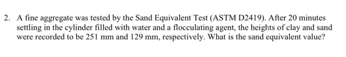 Solved 2. A fine aggregate was tested by the Sand Equivalent | Chegg.com