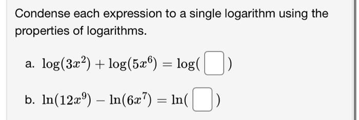 Solved Condense each expression to a single logarithm using | Chegg.com