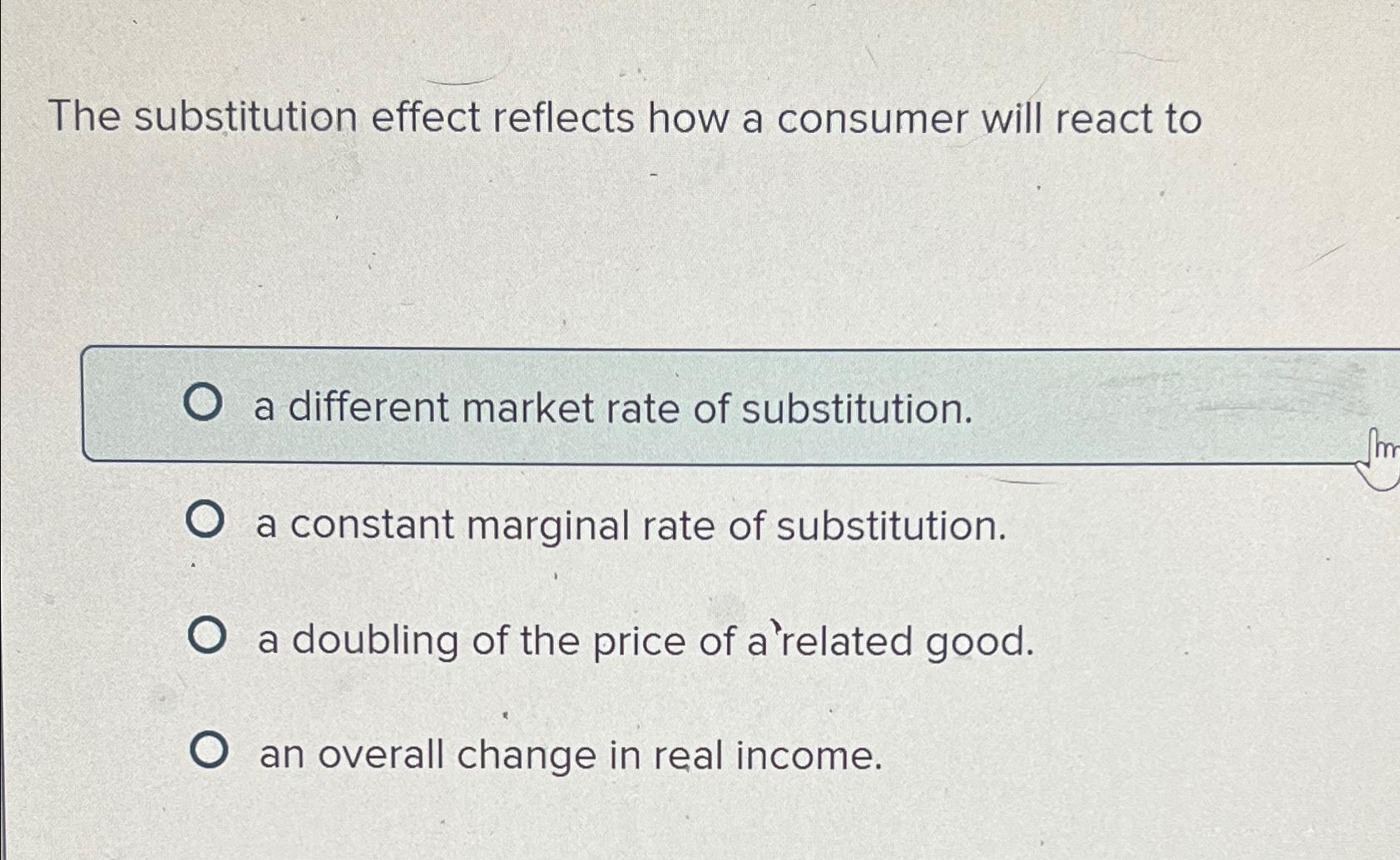 Solved The substitution effect reflects how a consumer will | Chegg.com