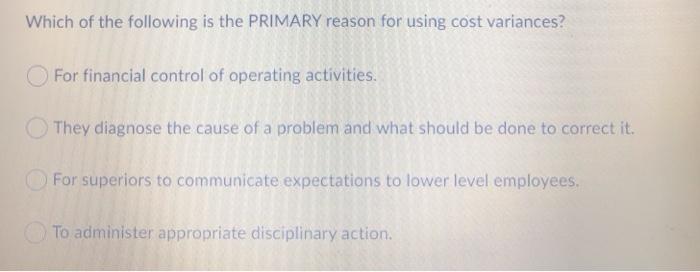 Solved Which of the following is the PRIMARY reason for | Chegg.com