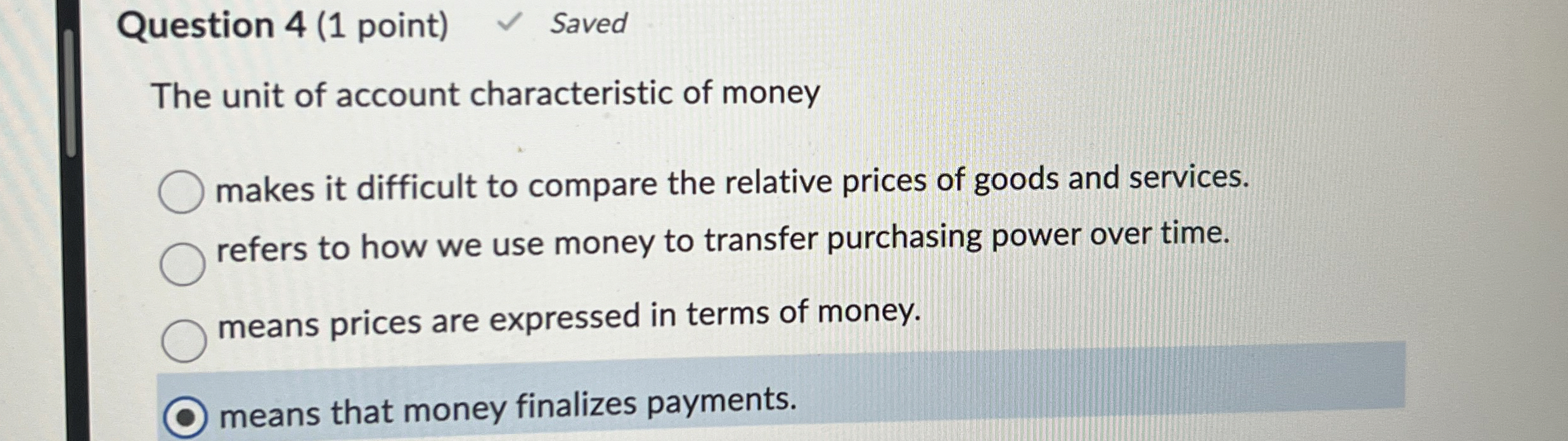 Solved Question 4 (1 ﻿point)SavedThe unit of account | Chegg.com