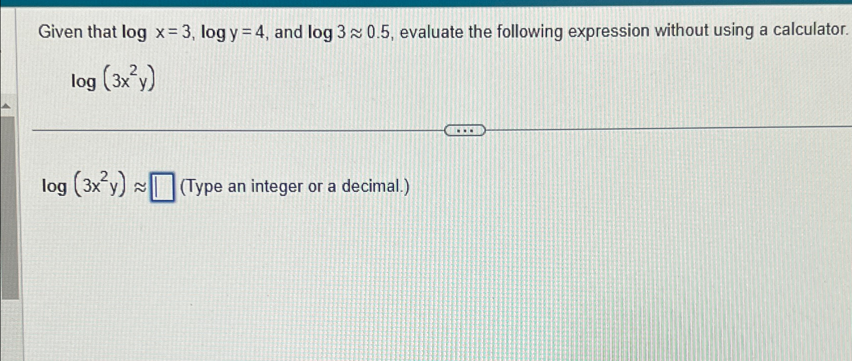 Solved Given that logx=3,logy=4, ﻿and log3~~0.5, ﻿evaluate | Chegg.com