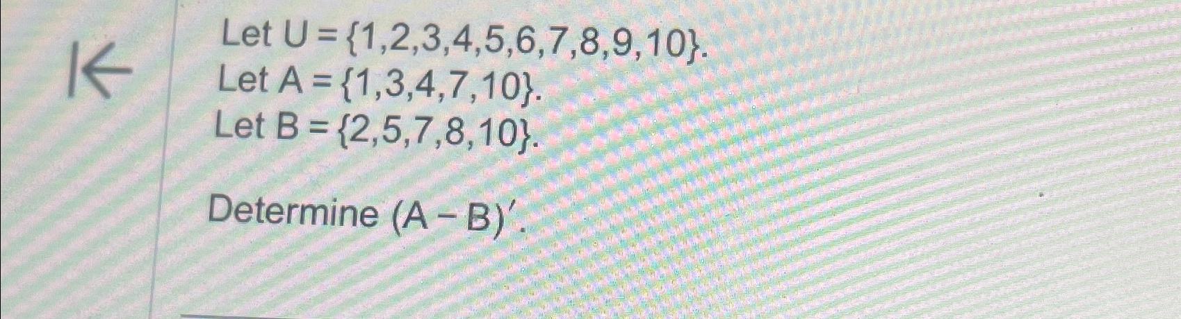Solved Let U={1,2,3,4,5,6,7,8,9,10}.Let A={1,3,4,7,10}.Let | Chegg.com Solved Let U={1,2,3,4,5,6,7,8,9,10}.Let A={1,3,4,7,10}.Let | Chegg.com