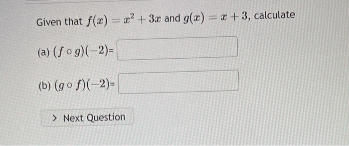 Solved Given that f(x)=x2+3x and g(x)=x+3, calculate (a) | Chegg.com