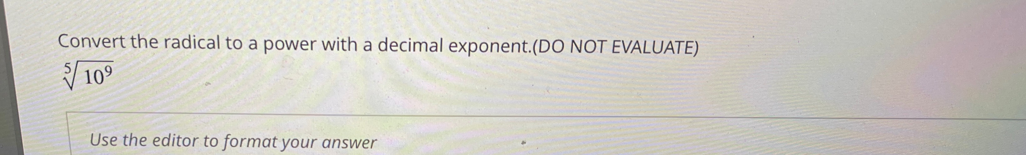Solved Convert the radical to a power with a decimal | Chegg.com