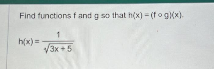 Solved Find functions f and g so that h(x) = (fog)(x). h(x) | Chegg.com