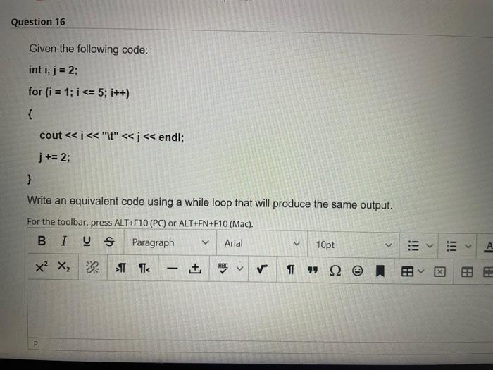 Solved Question 16 Given the following code: int i, j = 2; | Chegg.com