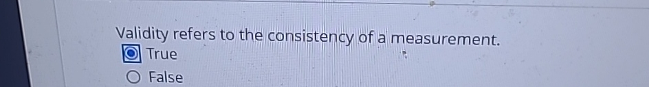 Solved Validity refers to the consistency of a | Chegg.com
