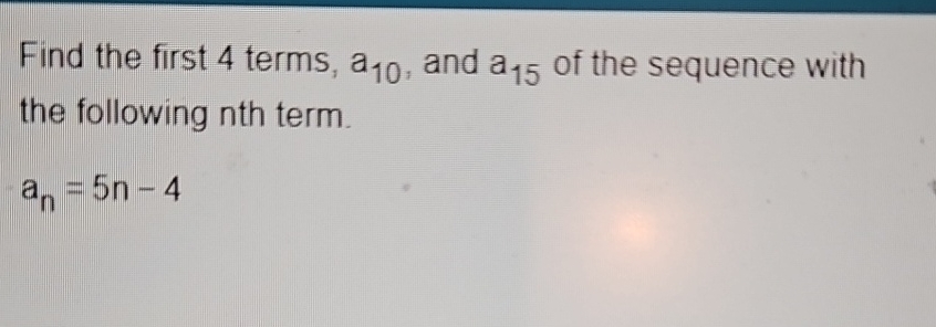 Solved Find the first 4 ﻿terms, a10, ﻿and a15 ﻿of the | Chegg.com