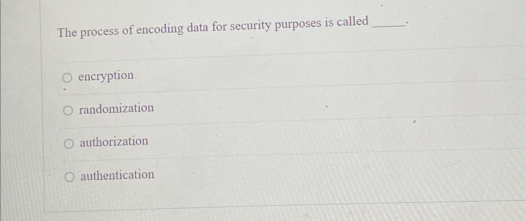 Solved The process of encoding data for security purposes is | Chegg.com