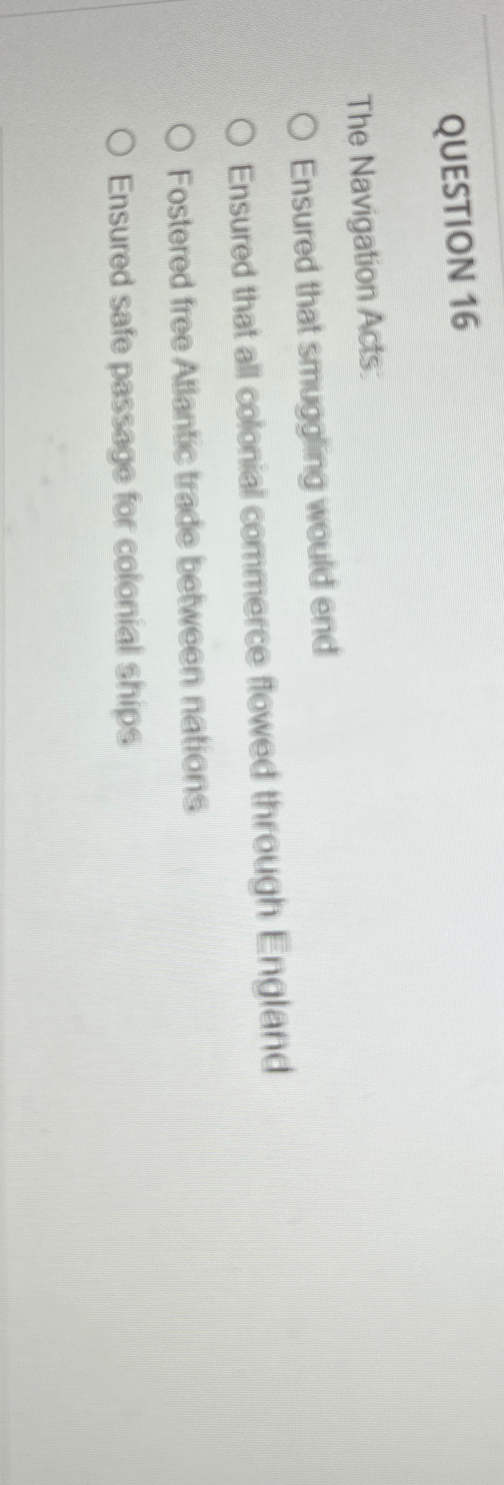 Solved QUESTION 16The Navigation Acts:Ensured that smuggling | Chegg.com