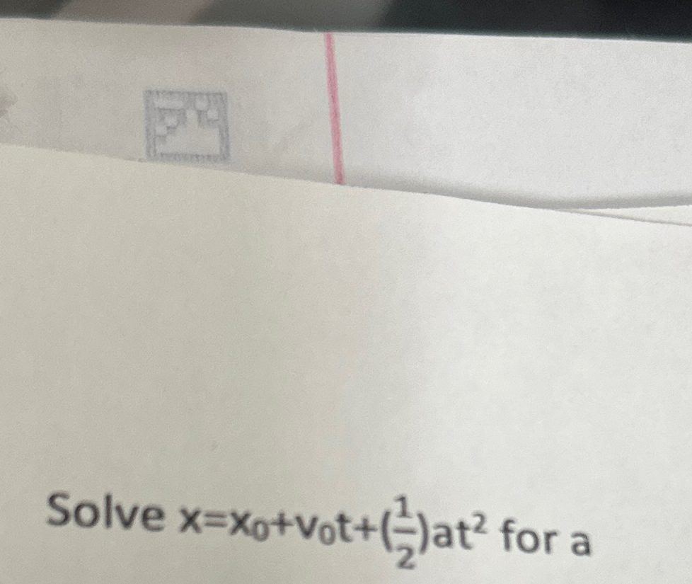 Solved Solve x=x0+v0t+(12)at2 ﻿for a | Chegg.com