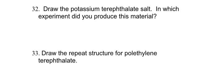 Solved 32. Draw the potassium terephthalate salt. In which | Chegg.com