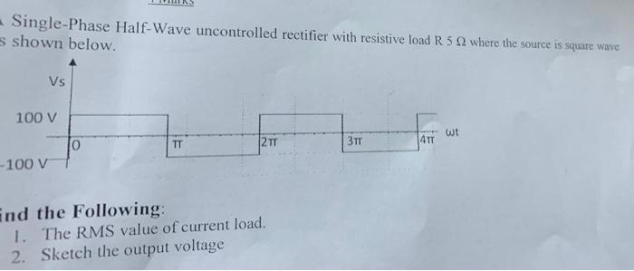Solved Single-Phase Half-Wave uncontrolled rectifier with | Chegg.com