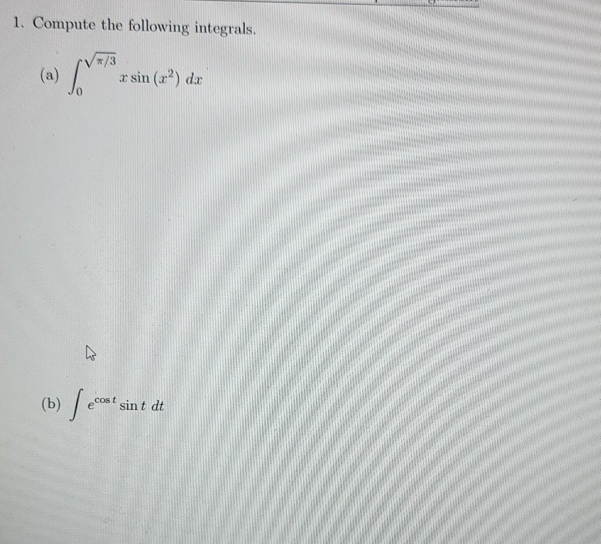 Solved 1. Compute the following integrals. (a) | Chegg.com