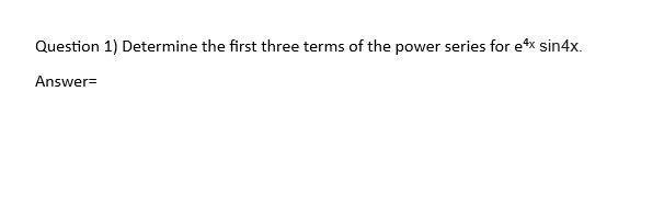Solved Question 1) Determine the first three terms of the | Chegg.com