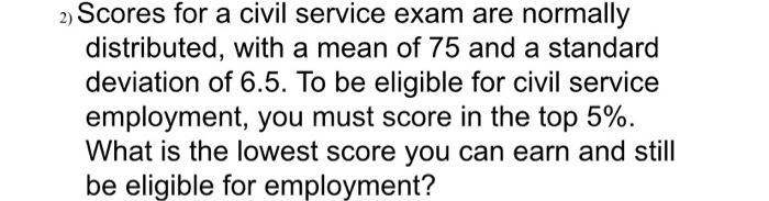 Solved 2) Scores for a civil service exam are normally | Chegg.com