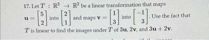 Solved 17. Let T:R2→R2 be a linear transformation that maps | Chegg.com