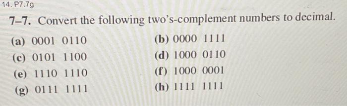 Solved 7-7. Convert the following two's-complement numbers | Chegg.com