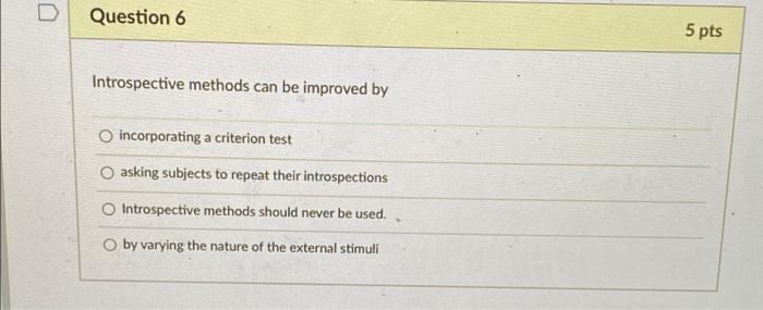 Solved D Question 6 5 pts Introspective methods can be | Chegg.com