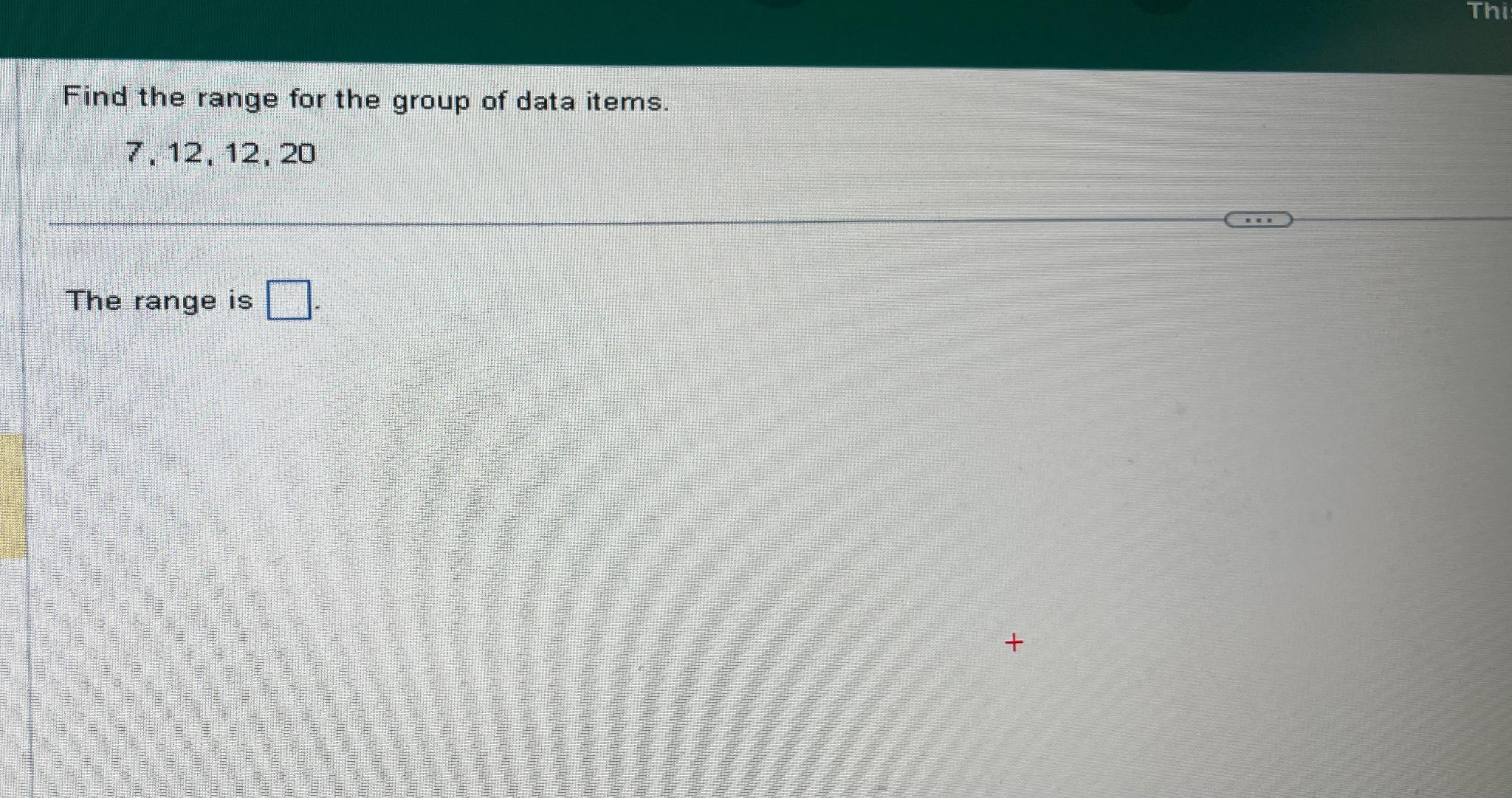 Solved Find the range for the group of data | Chegg.com