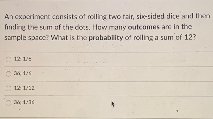 Solved An experiment consists of rolling two fair, six-sided | Chegg.com