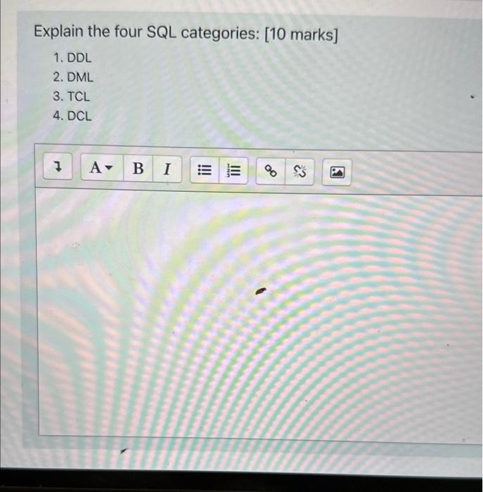 Solved Explain the four SQL categories: [10 marks] 1. DDL 2. | Chegg.com