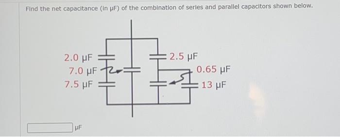 Solved Find the net capacitance (in µF) of the combination | Chegg.com